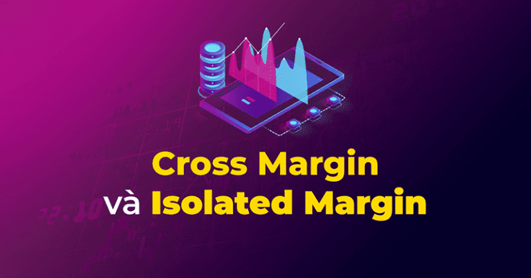 Cross Margin và Isolated Margin là gì? Nên sử dụng Cross Margin hay ...